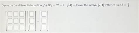 Solved Discretize The Differential Equation