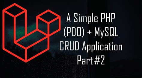 A Simple Php Pdo Mysql Crud Application Part 2 By Kenpachi