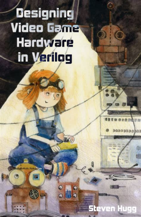 Designing Video Game Hardware In Verilog