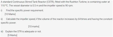 Solved A Standard Continuous Stirred Tank Reactor Cstr Fitted With The Rushton Turbine Is