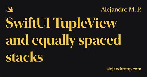 Swiftui Tupleview And Equally Spaced Stacks Alejandro M P