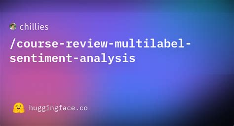 Chillies Course Review Multilabel Sentiment Analysis Datasets At Hugging Face