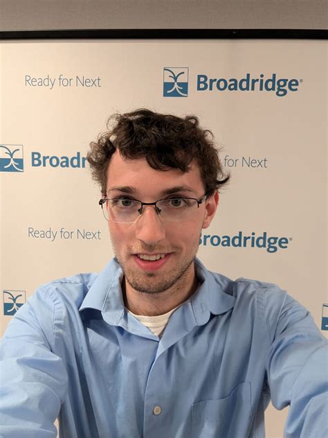 This Summer I Had The Wonderful Opportunity To Intern With Broadridge Where I Received
