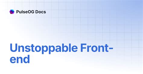 Unstoppable Front End Pulseog Docs
