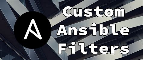 Creating Custom Ansible Filters Ransible
