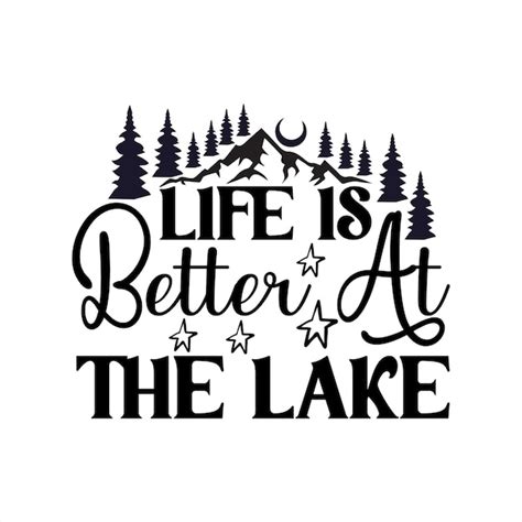 A Quote About Life Is Better At The Lake Premium Vector