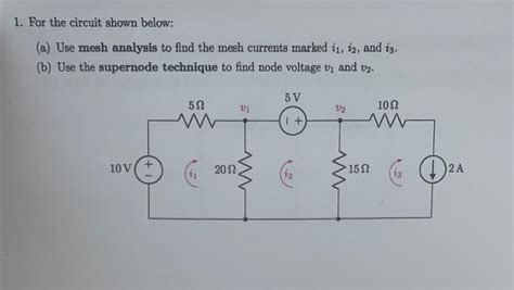Solved 1 For The Circuit Shown Below A Use Mesh Analysis Chegg Com