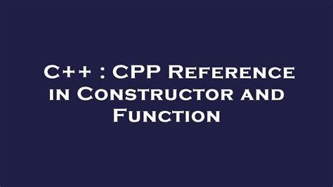 C Cpp Reference In Constructor And Function Youtube