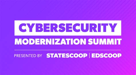 Cybersecurity Modernization Summit Defensescoop