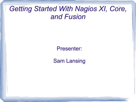 Nagios Conference 2013 Sam Lansing Getting Started With Nagios Xi
