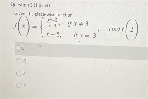 Solved Question 3 1 Point Given The Piece Wise Function