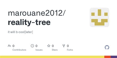 Github Marouane2012reality Tree It Will B Cool Later