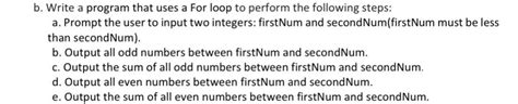 Solved B Write A Program That Uses A For Loop To Perform