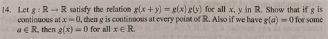 solved 4 let g r→r satisfy the relation g x y g x g y for