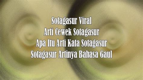 Cewek Sotagasur Dicari dan Viral, Ini Apa Itu Arti Kata Sotagasur dan Sotagasur Artinya Bahasa ...