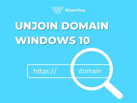 hướng dẫn chi tiết cách unjoin domain windows 10