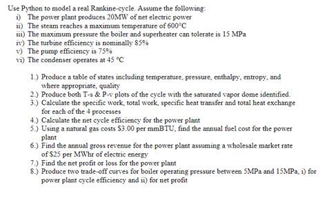 Solved Use Python To Model A Real Rankine Cycle Assume The Chegg