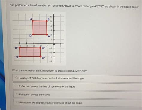 Solved Kim Performed A Transformation On Rectangle Abcd To