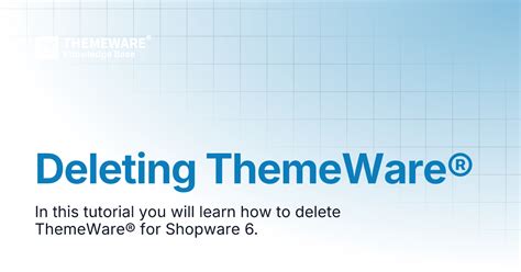 Deleting Themeware® Themeware® Knowledge Base