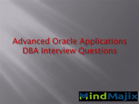 Ppt Advanced Oracle Applicationss Dba Interview Questions And Answers