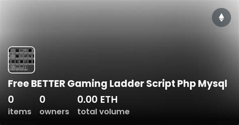 Free BETTER Gaming Ladder Script Php Mysql Collection OpenSea