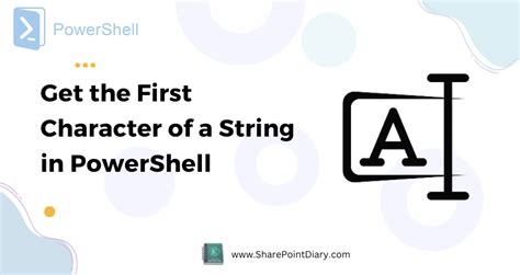 Get The First Character Of A String In Powershell Sharepoint Diary