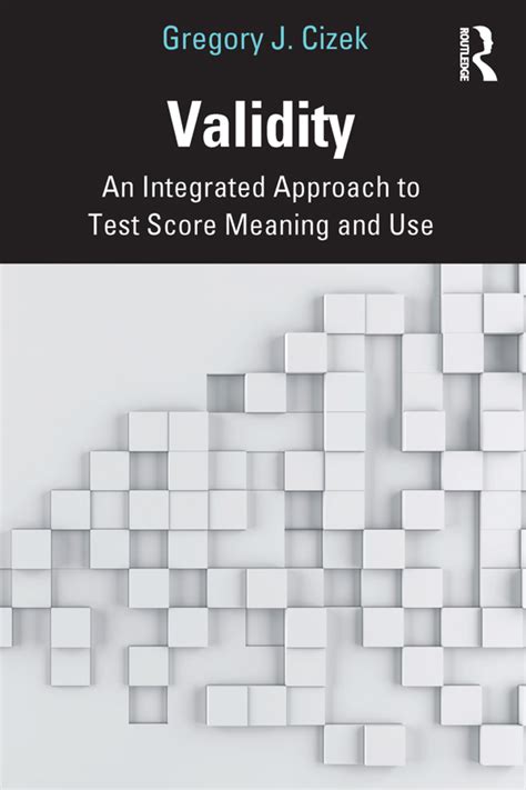 Validity An Integrated Approach To Test Score Meaning And Use 1st