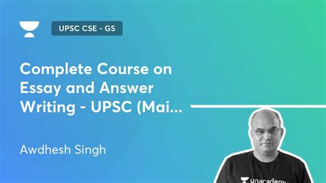UPSC CSE GS Complete Course On Essay And Answer Writing UPSC Mains Prelims By Unacademy