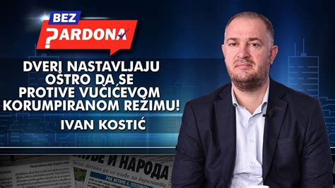 Ivan Kostić Dveri Nastavljaju Oštro Da Se Protive Vučićevom