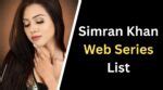 Simran Khan Web Series List: Top Shows, Platforms & Must-Watch