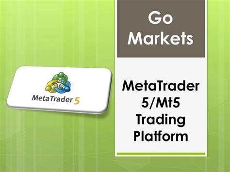 PPT MetaTrader 5 Mt5 Trading Platform At Go Markets PowerPoint Presentation ID 8170890