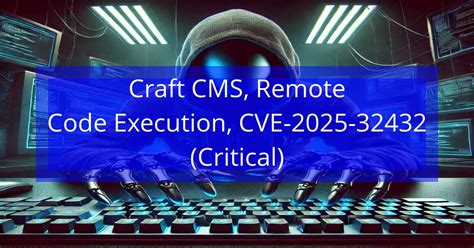 Craft Cms Remote Code Execution Cve 2025 32432 Critical Dailycve