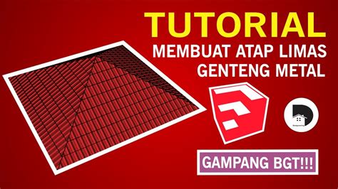 TUTORIAL MEMBUAT ATAP LIMAS GENTENG METAL DI SKETCHUP - YouTube