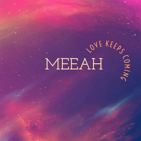 Meeah Love Keeps Coming Popmuzik