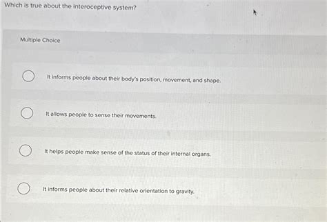 Solved Which Is True About The Interoceptive Systemmultiple
