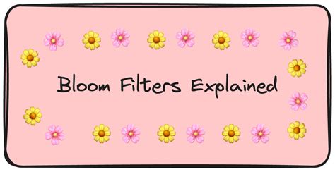 What Bloom Filters Are And How To Use Them Ramanenkadev