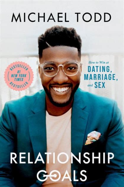 Relationship Goals How To Win At Dating Marriage And Sex By Michael Todd Hardcover Barnes