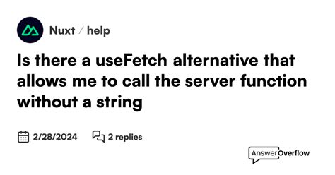 Is There A Usefetch Alternative That Allows Me To Call The Server Function Without A String Nuxt