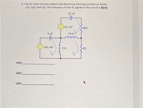 Solved Use Ac ﻿mesh Current Analysis And Determine The Loop