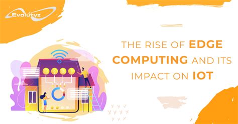 The Rise Of Edge Computing And Its Impact On The IoT Evolutyz