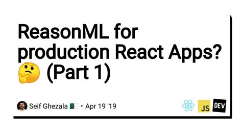 reasonml for production react apps 🤔 part 1 r reasonml