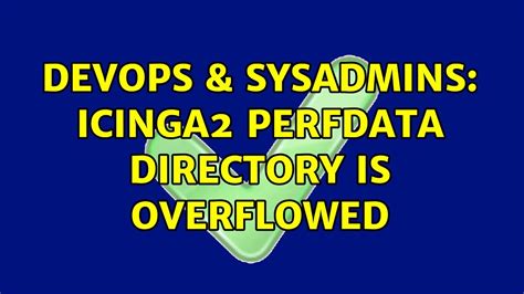 Devops And Sysadmins Icinga2 Perfdata Directory Is Overflowed Youtube