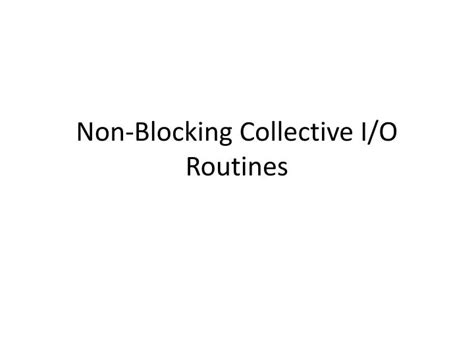 Ppt Non Blocking Collective Io Routines Powerpoint Presentation