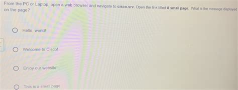 from the pc or laptop open a web browser and navigate to cisco srv