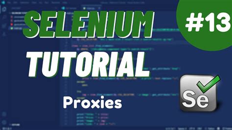 Python Selenium Tutorial 13 Proxies Explained How To Use Them Effectively Youtube