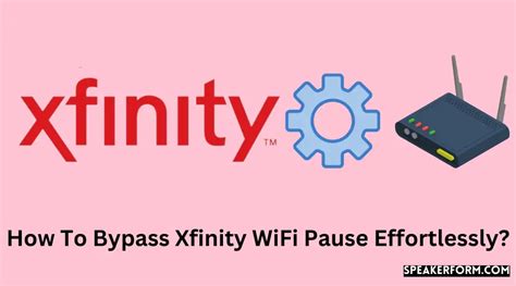 How To Bypass Xfinity WiFi Pause Effortlessly