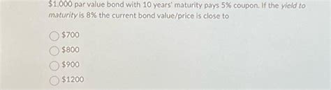 1 000 Par Value Bond With 10 Years Maturity Pays 5