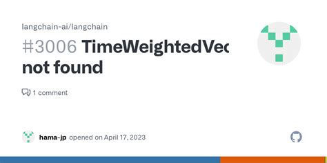 Timeweightedvectorstoreretriever Not Found · Issue 3006 · Langchain Ai