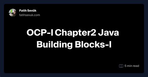 Ocp I Chapter2 Java Building Blocks I