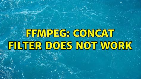Ffmpeg Concat Filter Does Not Work YouTube